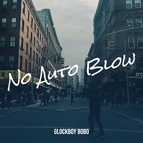 No Auto Blow [Explicit] by Glockboy Bobo on Amazon Music - Amazon.com