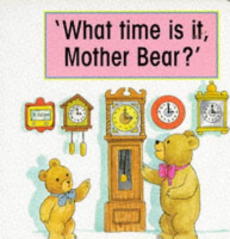 Amazon.com: What Time Is It Mother Bear? (My Bears' Schoolhouse ...