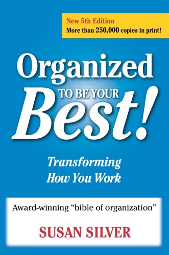 Organized to Be Your Best!: Transforming How You Work: Silver, Susan ...