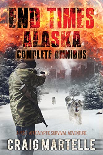 Amazon.com: End Times Alaska Complete Omnibus: A Post-Apocalyptic Survival Adventure eBook ...