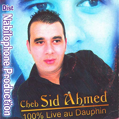 Amazon.com: Cheb Sid Ahmed, 100% Live au Dauphin : Houari Boukla & Cheb ...