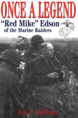 Once a Legend: Red Mike Edson of the Marine Raiders: Jon T. Hoffman ...