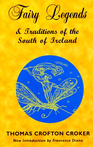 Fairy Legends and Traditions of the South of Ireland: Croker, Thomas ...