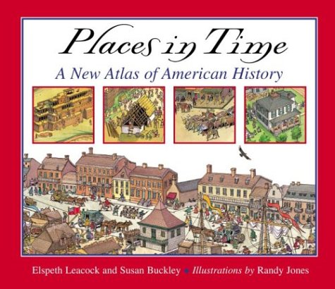 Places in Time: A New Atlas of American History: Leacock, Elspeth ...