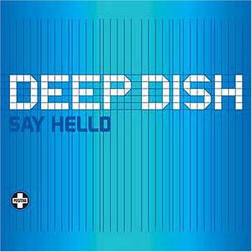 Deep Dish / Say Hello - Amazon.com Music