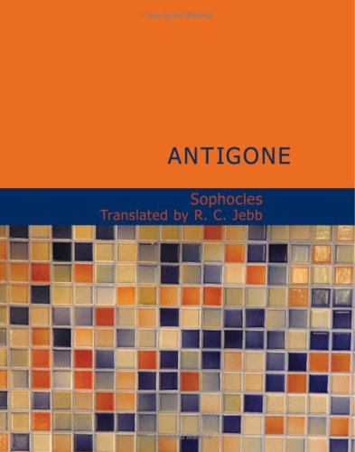 Amazon.com: Antigone: 9781437512717: Sophocles, Jebb, R. C.: Books
