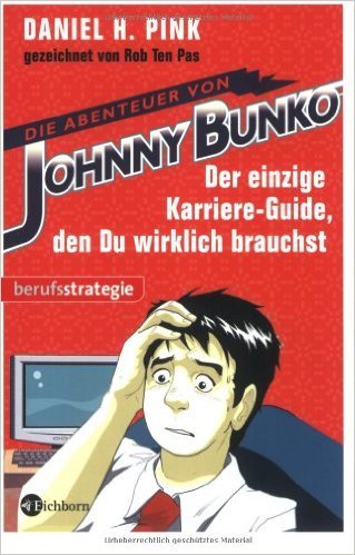 Die Abenteuer von Johnny Bunko: Der einzige Karriere-Guide, den Du ...