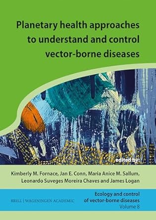 Buy Planetary Health Approaches to Understand and Control Vector-borne Diseases: 8 (Ecology and ...