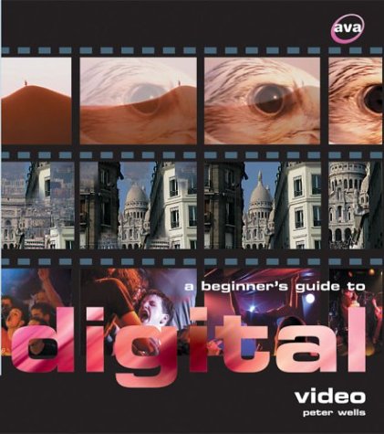 A Beginner's Guide to Digital Video (Digital Photography): Wells, Peter ...