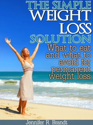 The Simple Weight Loss Solution (What to eat and what to avoid for ...