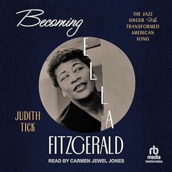 Amazon.com: Becoming Ella Fitzgerald: The Jazz Singer Who Transformed ...