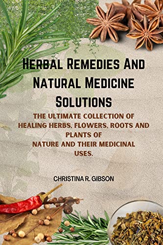Herbal Remedies And Natural Medicine Solutions: The Ultimate Collection ...