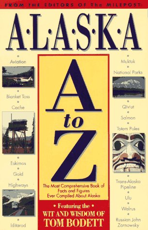 Alaska A to Z: The Most Comprehensive Book of Facts and Figures Ever ...
