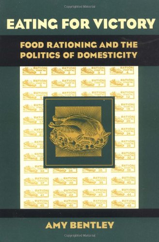 Eating for Victory: Food Rationing and the Politics of Domesticity ...