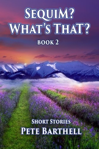 Sequim? What's That?: Barthell, Pete: 9781539111504: Amazon.com: Books
