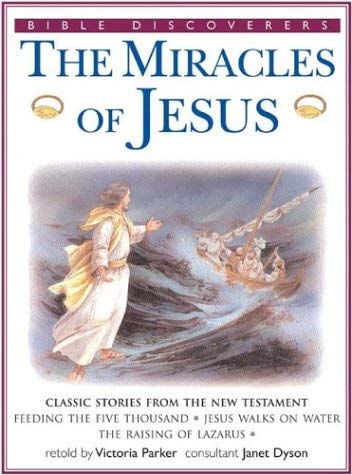 The Miracles of Jesus: Bible Discovers Series: Parker, Victoria ...