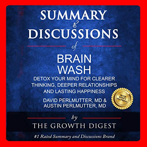 Summary and Discussions of Brain Wash: Detox Your Mind for Clearer ...