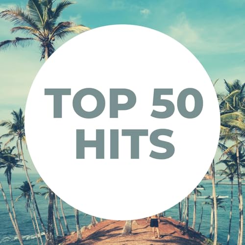 Play Top 50 Hits by VARIOUS ARTISTS on Amazon Music Unlimited