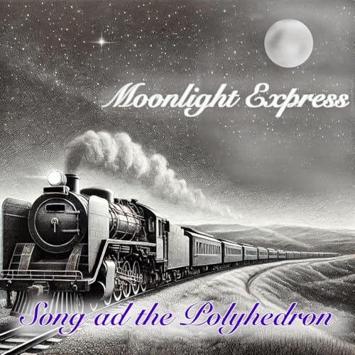 Spiele Moonlight Express von Song ad the Polyhedron auf Amazon Music ab