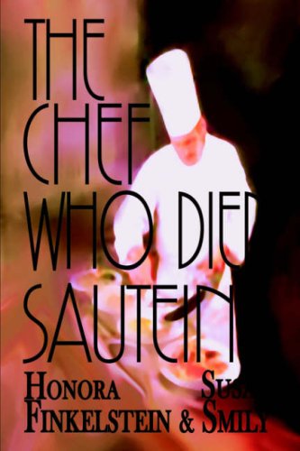 The Chef Who Died Sauteing: Finkelstein, Honora, Smily, Susan ...