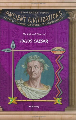 The Life & Times of Julius Caesar (Biography from Ancient Civilizations ...