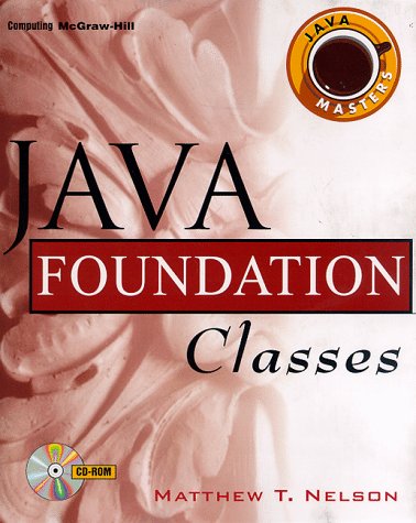 Java Foundation Classes (McGraw-Hill Java Masters): Nelson, Matthew T.: 9780079137586: Amazon ...
