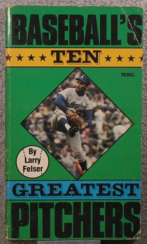 Baseball's Ten Greatest Pitchers: larry Felser: 9780590057295: Amazon ...
