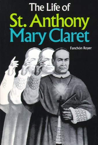 The Life of St. Anthony Mary Claret: Fanchon Royer: 9780895552884 ...