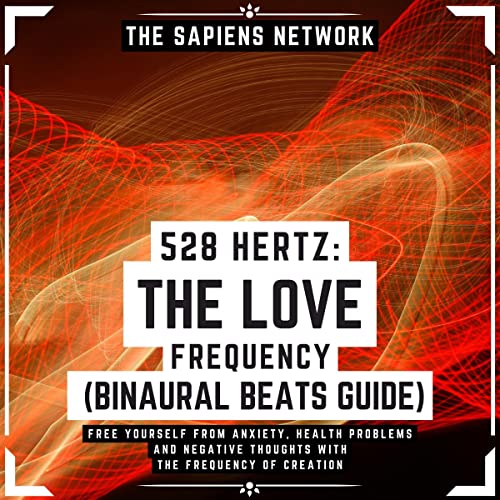 528 Hertz The Love Frequency Binaural Beats Guide By The Sapiens