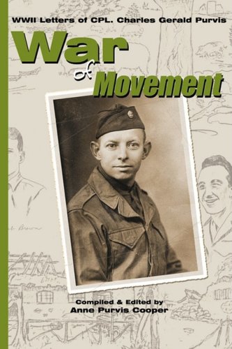 War of Movement: Wwii Letters from Cpl. Charles Gerald Purvis: Cooper ...