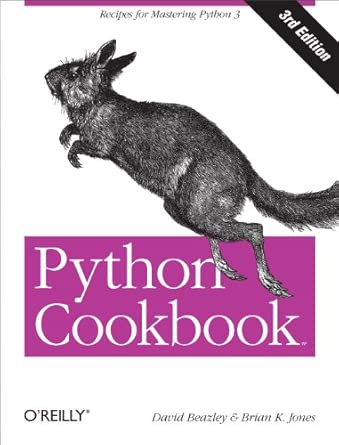 Python Cookbook, Third Edition: Beazley, David, Jones, Brian K ...