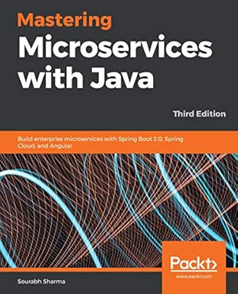 Mastering Microservices with Java: Build enterprise microservices with Spring Boot 2.0, Spring ...