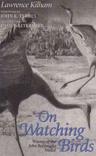 On Watching Birds: Kilham, Lawrence, Waltermire, Joan, Terres, John K ...