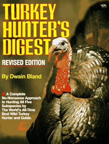 Turkey Hunter's Digest: Bland, Dwain: 9780873491648: Amazon.com: Books