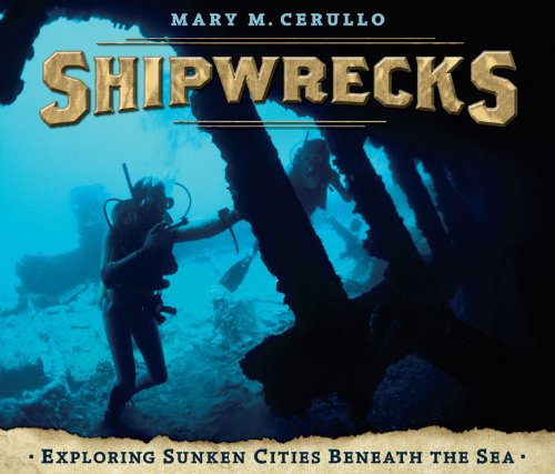 Shipwrecks: Exploring Sunken Cities Beneath the Sea: Cerullo, Mary M ...