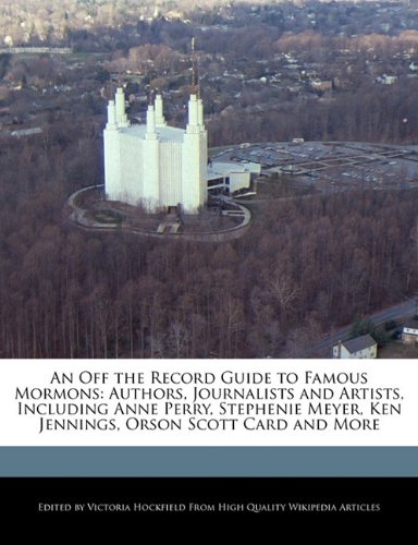 Buy An Off the Record Guide to Famous Mormons: Authors, Journalists and ...
