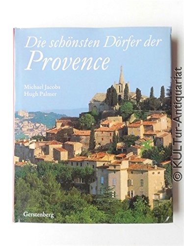 Die schönsten Dörfer der Provence : Jacobs, Michael, Palmer, Hugh ...