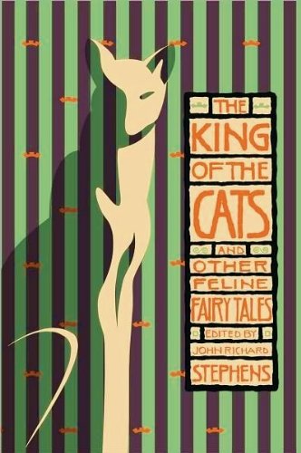 King of the Cats: And Other Feline Fairy Tales (April 2009): unknown ...