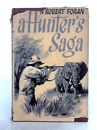 A Hunter's Saga: W Robert Foran: Amazon.com: Books
