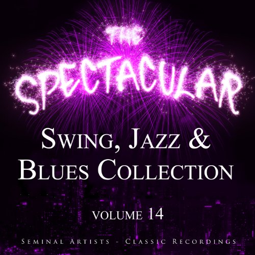 Écouter The Spectacular Swing, Jazz and Blues Collection, Vol 14 ...