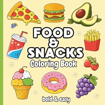 Food & Snacks Coloring Book: Bold & Easy Designs for Relaxation | Fun ...