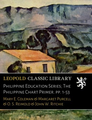 Philippine Education Series; The Philippine Chart Primer. pp. 1-53 ...