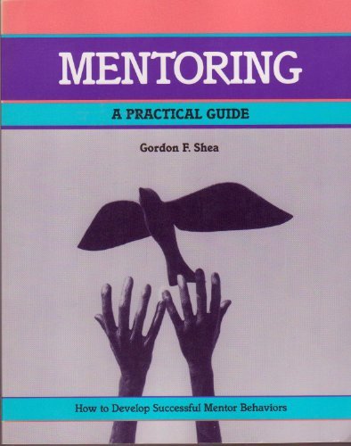 Mentoring: A Practical Guide (Fifty-Minute) by Gordon F. Shea (1992-06-30): Amazon.com: Books