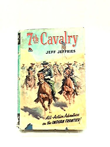 Seventh Cavalry: Amazon.co.uk: Jeff Jeffries: Books