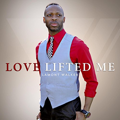Play Love Lifted Me by Lamont Walker on Amazon Music