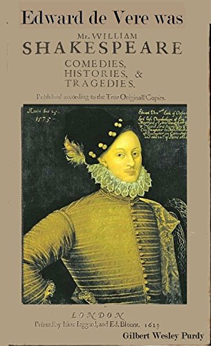 Edward De Vere was Shake-speare: at long last, the proof. (The ...