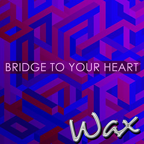 Bridge to Your Heart - Single by Wax on Amazon Music - Amazon.co.uk