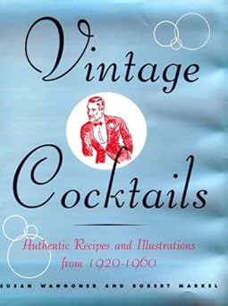 Vintage Cocktails - Authentic Recipes and Illustrations from 1920-1960 ...