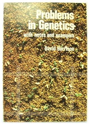 Problems in Genetics, With Notes and Examples: Harrison, David ...