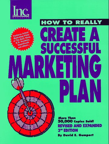 How to Really Create a Successful Marketing Plan: Gumpert, David E ...